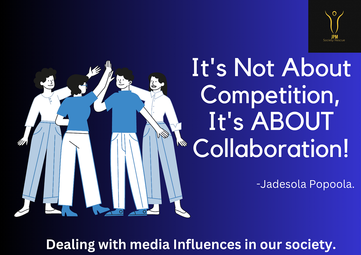 It’s Not About Competition, It’s ABOUT Collaboration! | by Jade Media ...