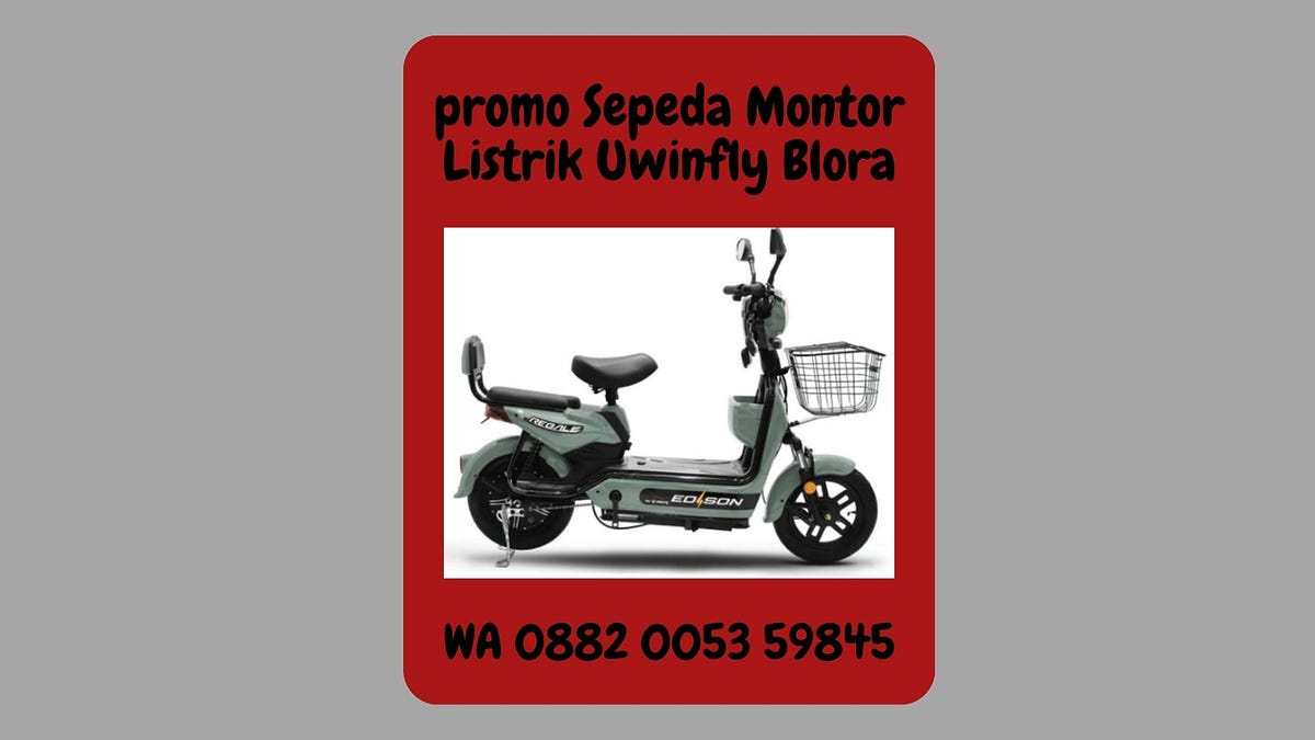 Promo Motor Listrik Uwinfly Ln Pro Blora , 0882–0053–59845 | by ...
