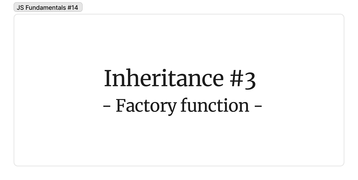 14. Inheritance #3 — Factory function | by Cata | Mar, 2025 | Medium