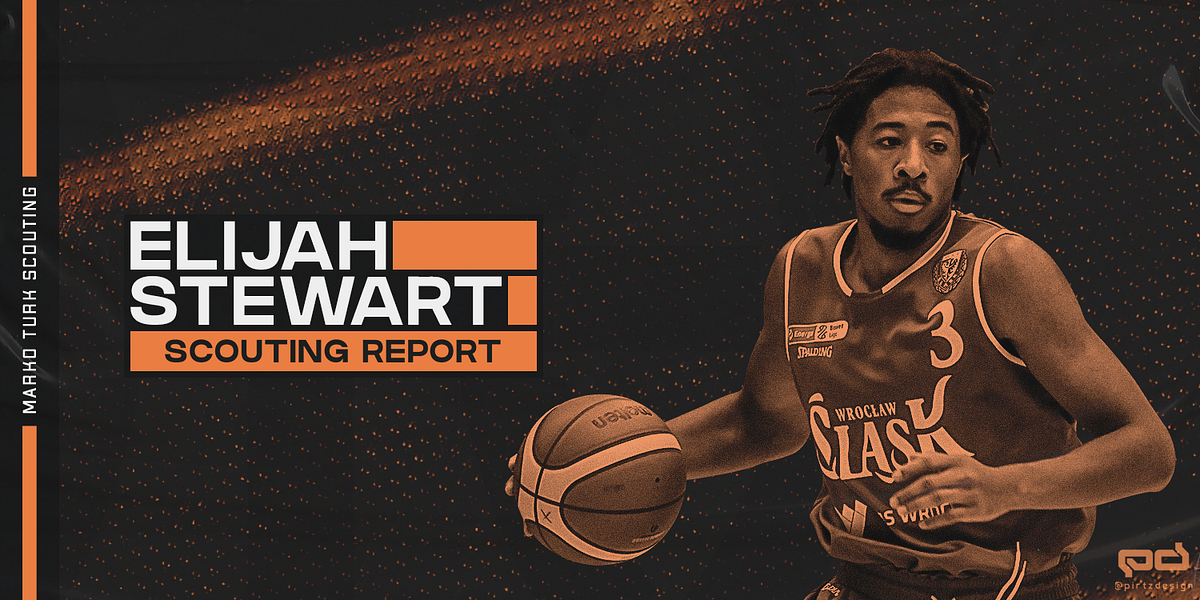 Scouting Report: Elijah Stewart | by Marko Turk | Medium