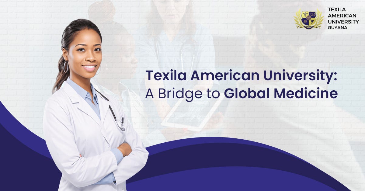 Texila American University: A Bridge to Global Medicine - Texilaucn - Medium