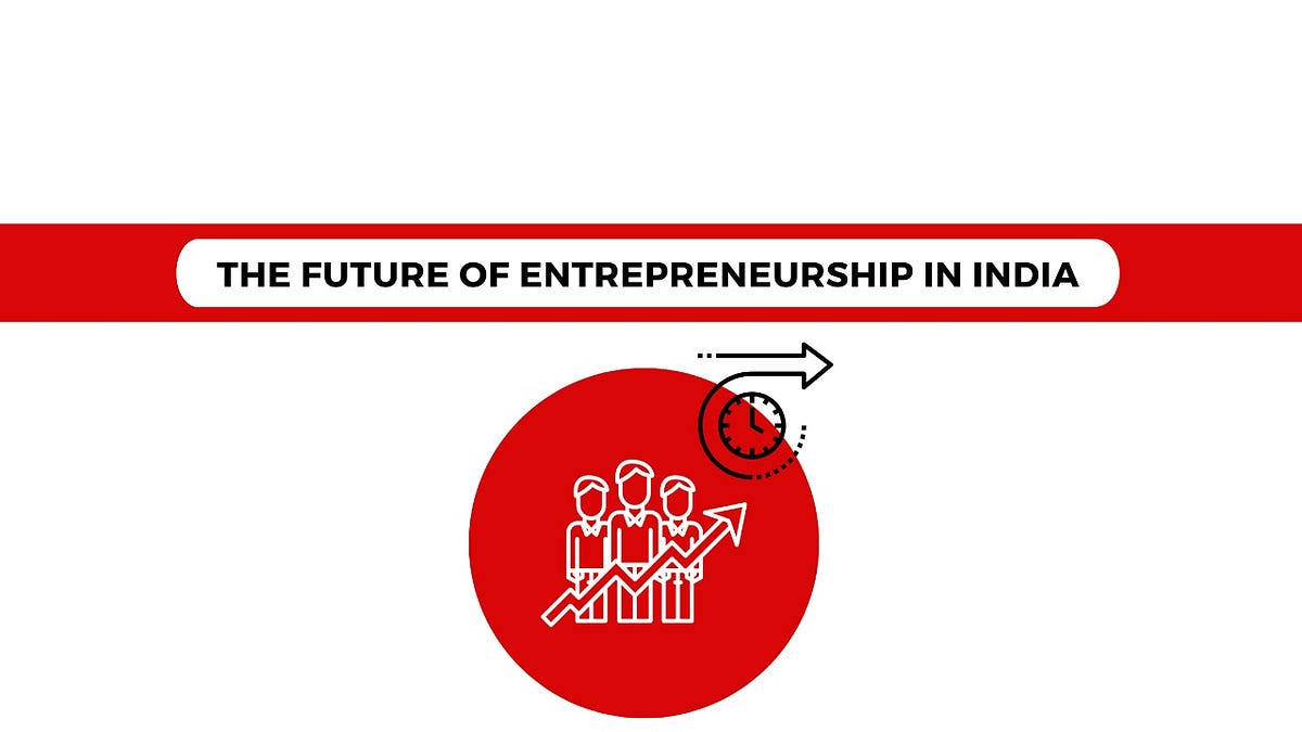 The Future of Entrepreneurship in India | by MyBizKid | Medium