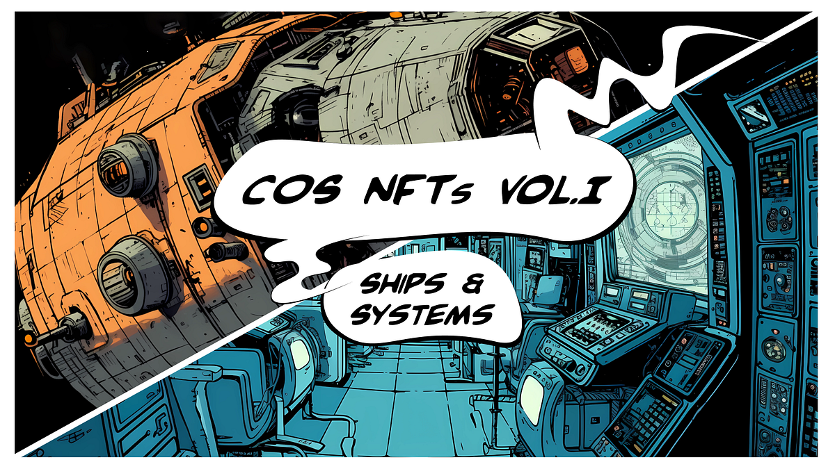 COS NFTs Vol.I: Ships & Systems. What’s up, space fam? Our journey is ...