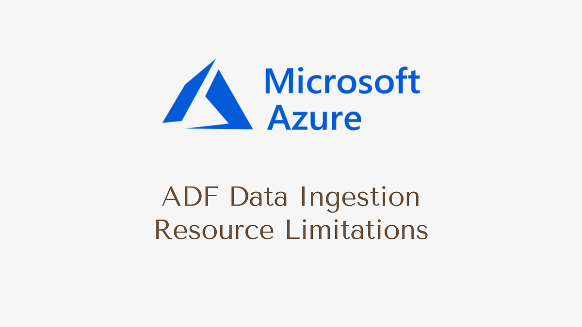 ADF Data Ingestion Resource Limitations | Medium