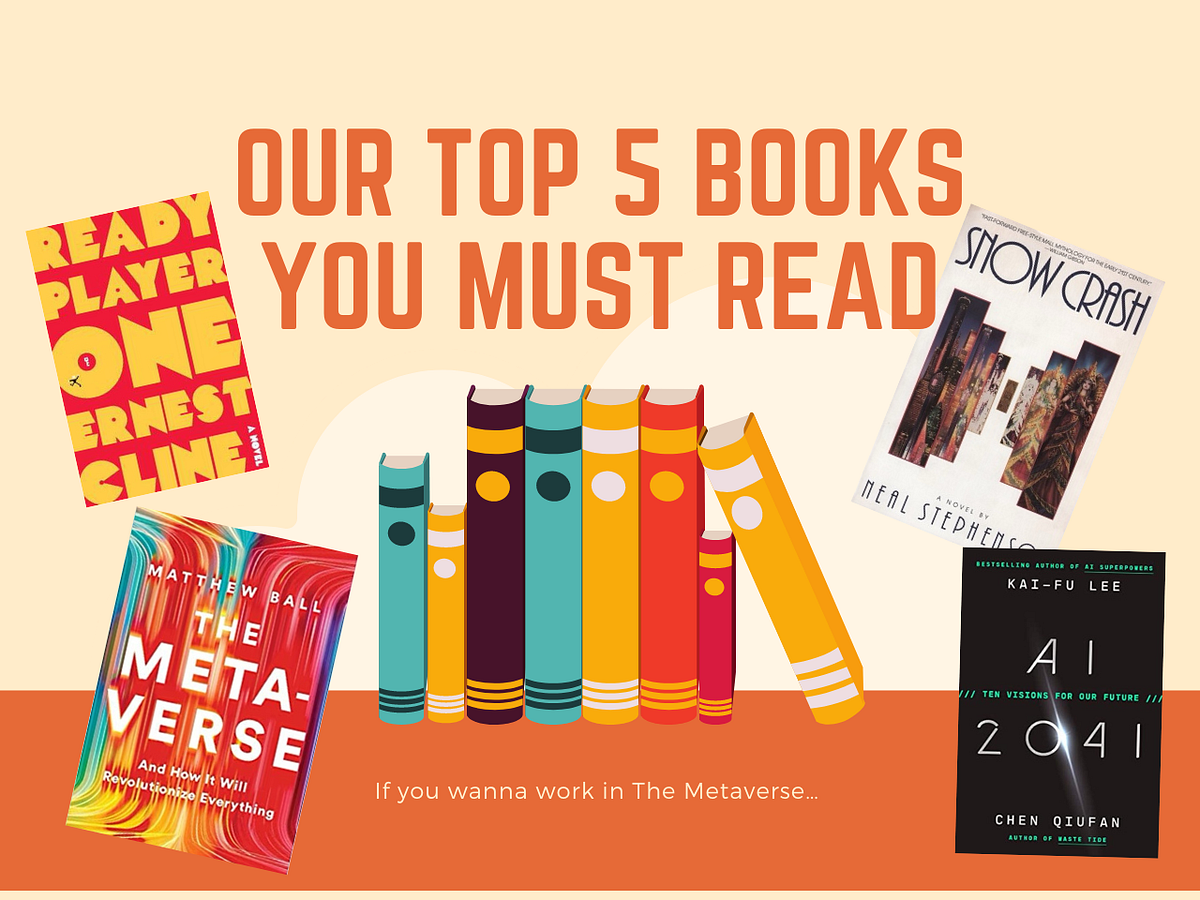 Our Top 5 Books You MUST Read (If You Wanna Work in The Metaverse ...