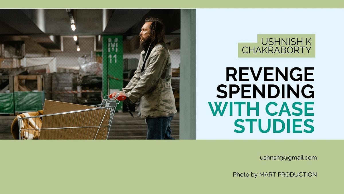 Revenge Spending: the bad, worse, and ugly with case studies | by ush ...
