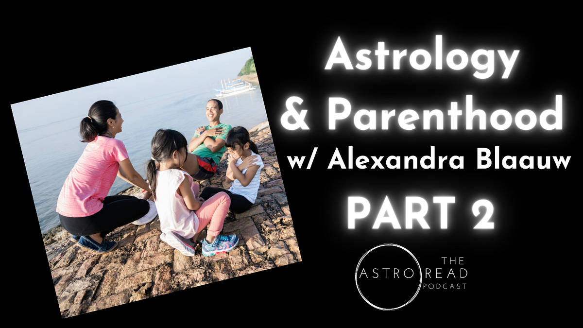 Astrology and Parenthood | Part 2 | by Astronatic | Astrology | Medium