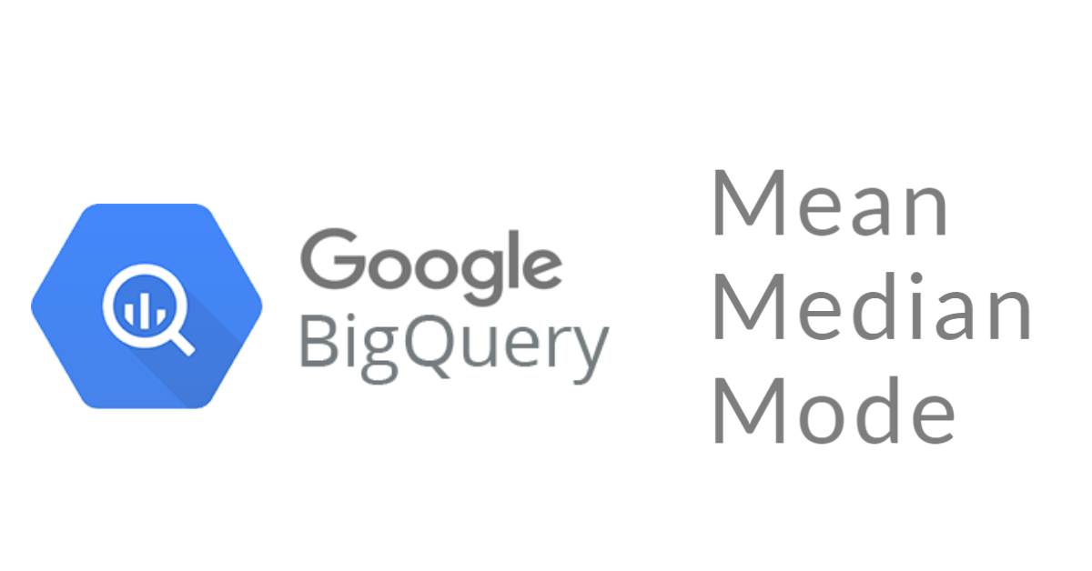 Calculating Mean, Median and Mode in BigQuery | by Sneha Thanasekaran | Analytics Vidhya | Medium
