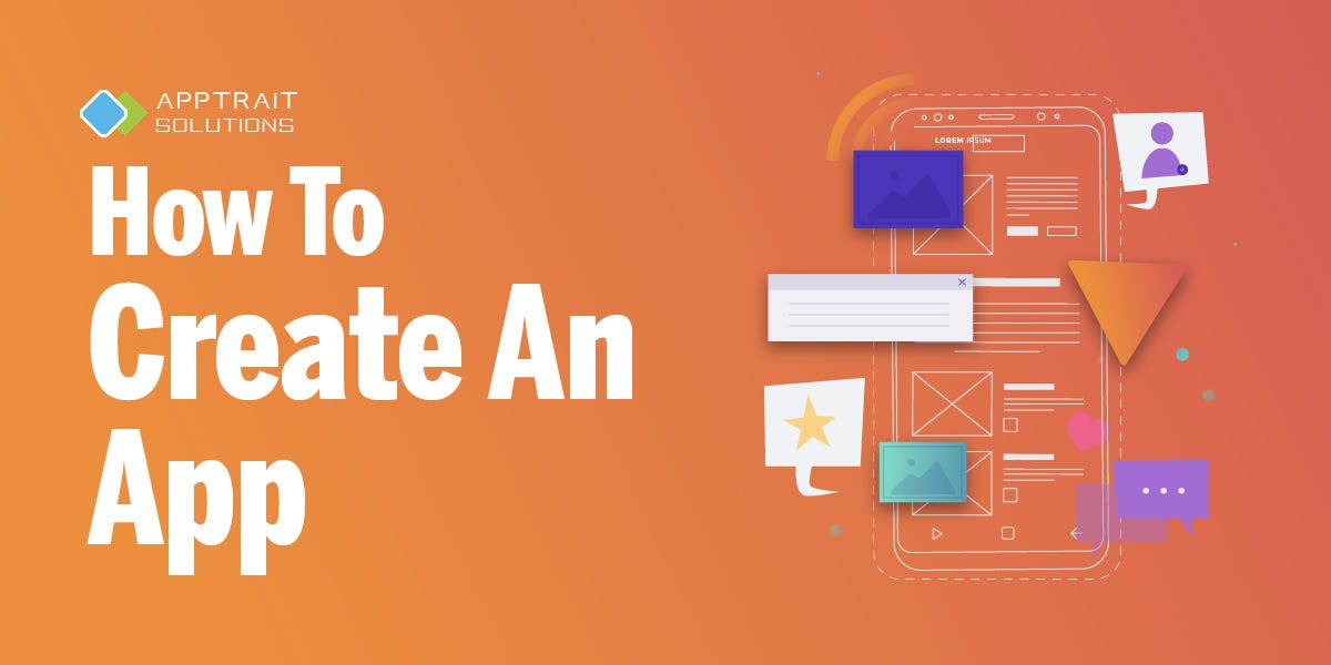 How to create an app? 10 Simple Steps To Make An App | by AppTrait ...