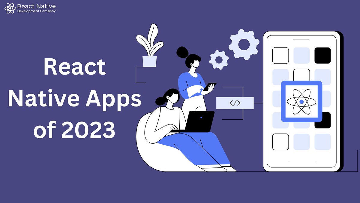Top 10 React Native Apps: A Glimpse into the Future of Mobile App Development | by React Native ...