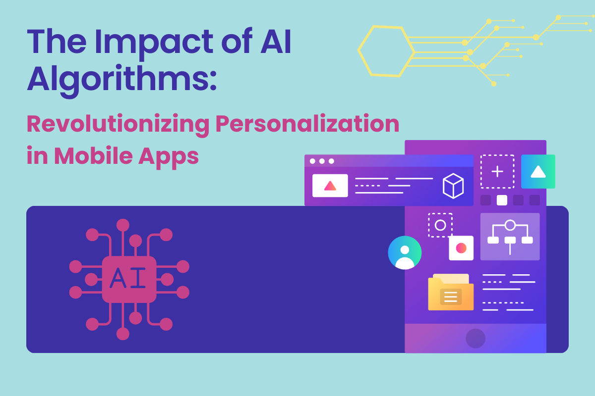 The Impact of AI Algorithms: Revolutionizing Personalization in Mobile ...