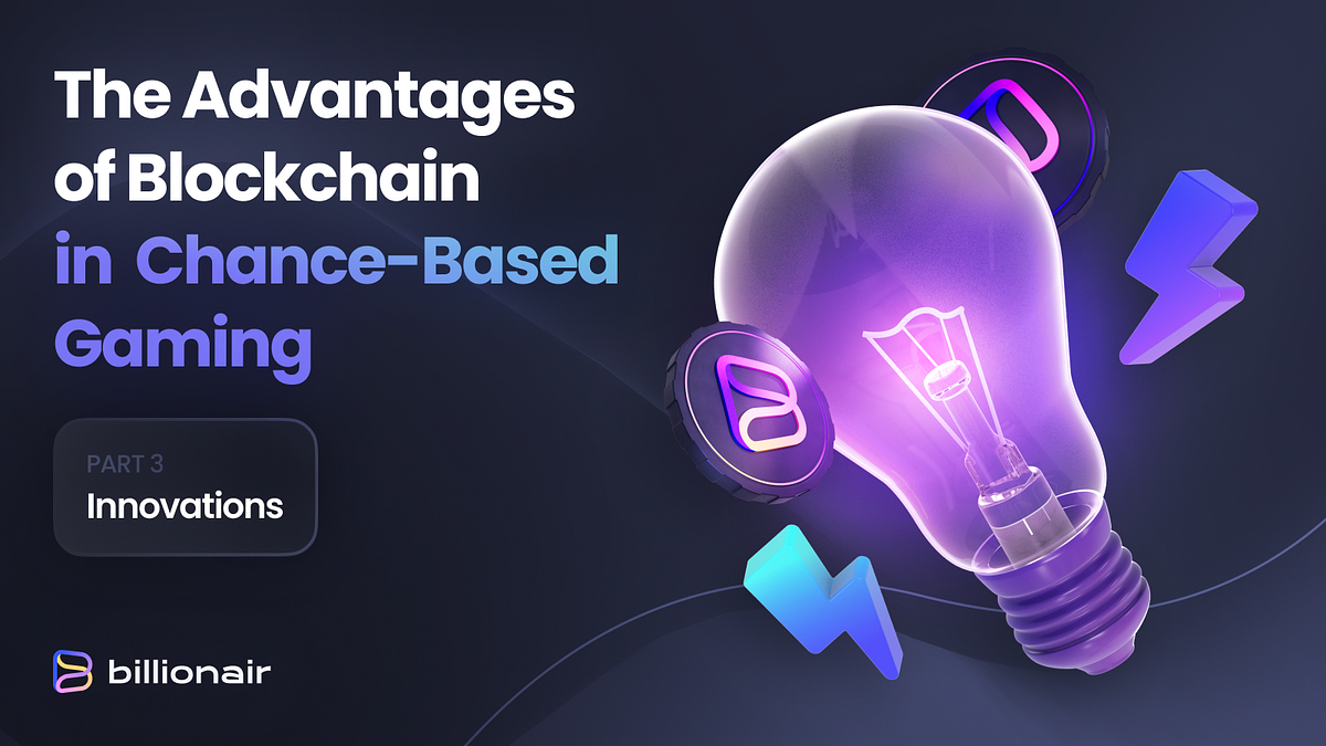 The Advantages of Blockchain in Chance-Based Gaming: Part 3 | by Oli ...