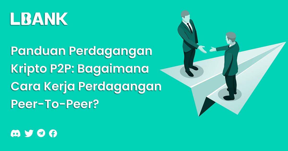 Panduan Perdagangan Kripto P2P: Bagaimana Cara Kerja Perdagangan Peer ...