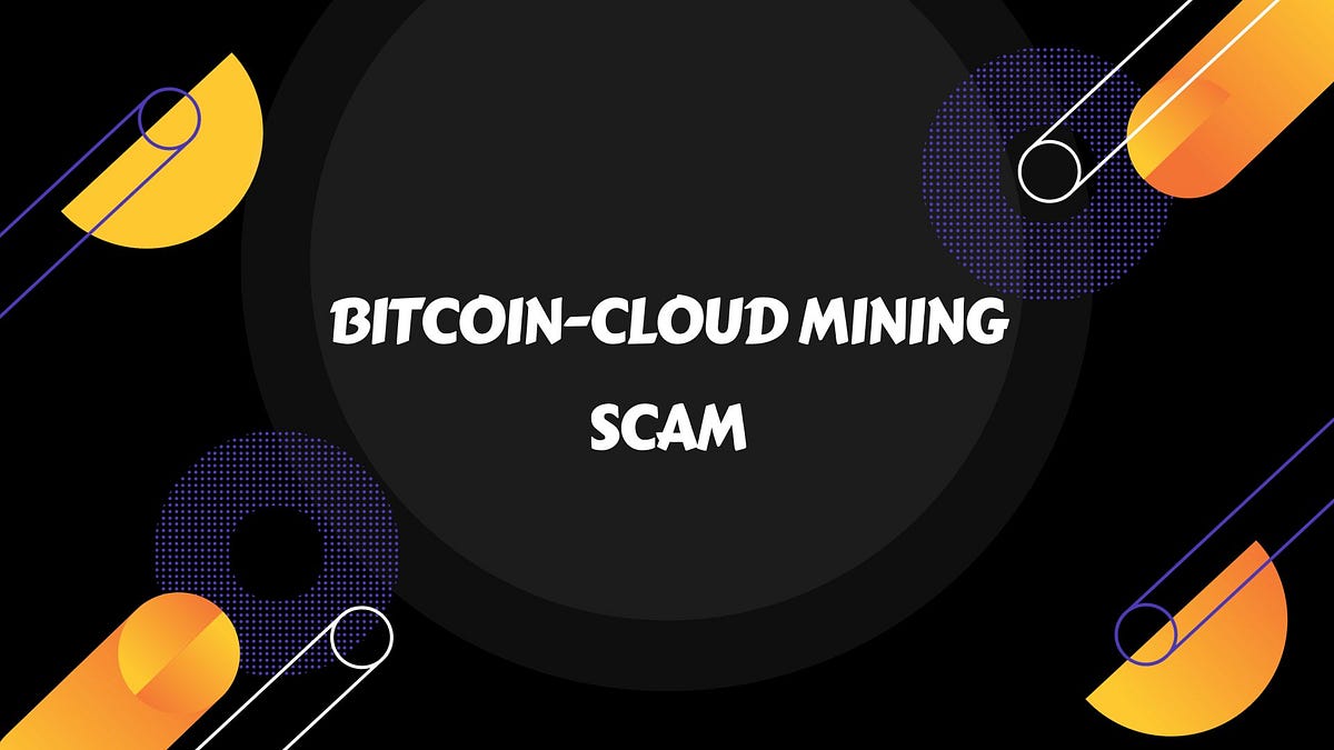 Bitcoin-Cloud Mining Scam. Don’t become a victim | by Freelance HQ | Freelance Citadel | Sep ...
