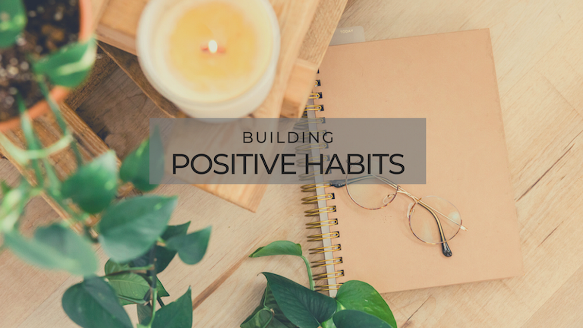 Building Positive Habits. Habits are all around us, and it’s hard… | by ...