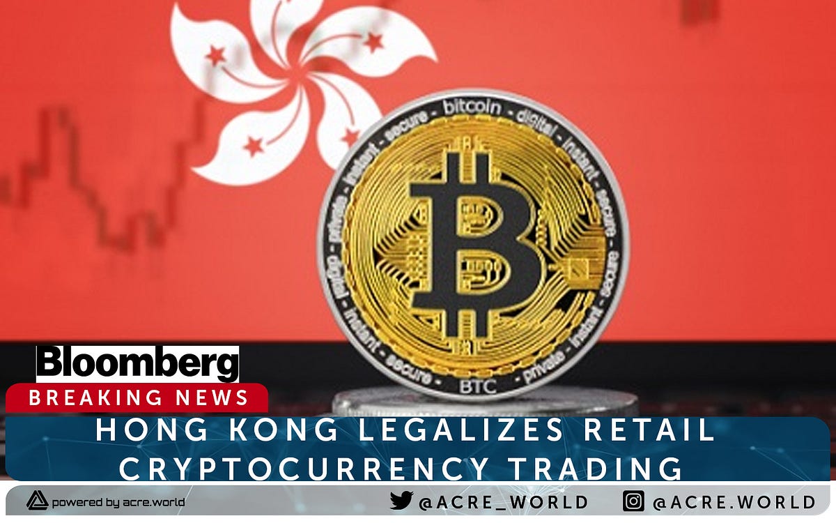 Hong Kong Legalize Crypto Retail Trading | by Acre.World | Medium