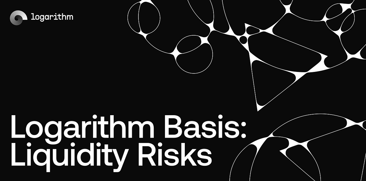 Logarithm Basis: Liquidity Risks. In this series of articles, we ...