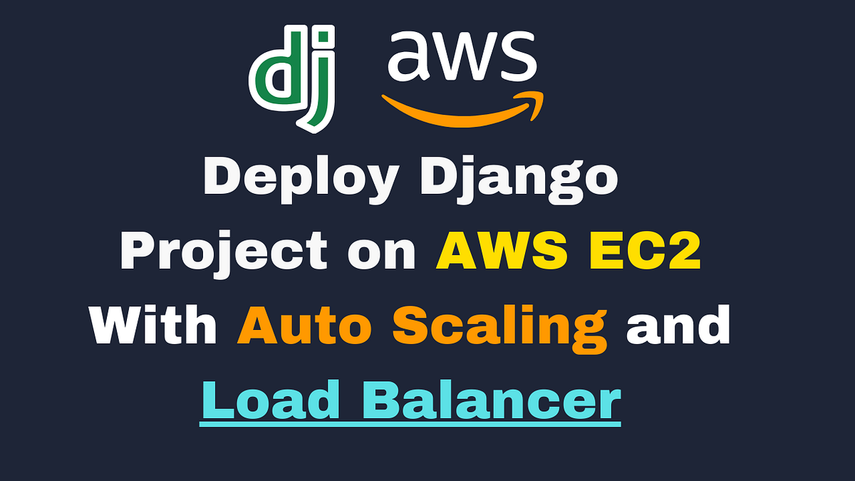 Deploy Django app on AWS EC2 with Auto Scaling Group, Load Balancer, Route53, and SSL | by ...