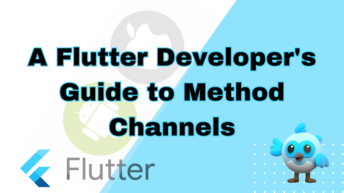 Navigating the Channels: A Flutter Developer’s Guide to Method Channels ...