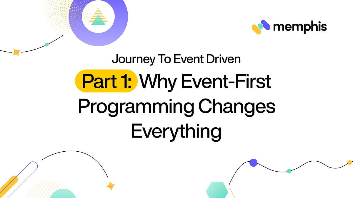 Journey to Event Driven — Part 1: Why Event-First Programming Changes Everything | by Memphis ...