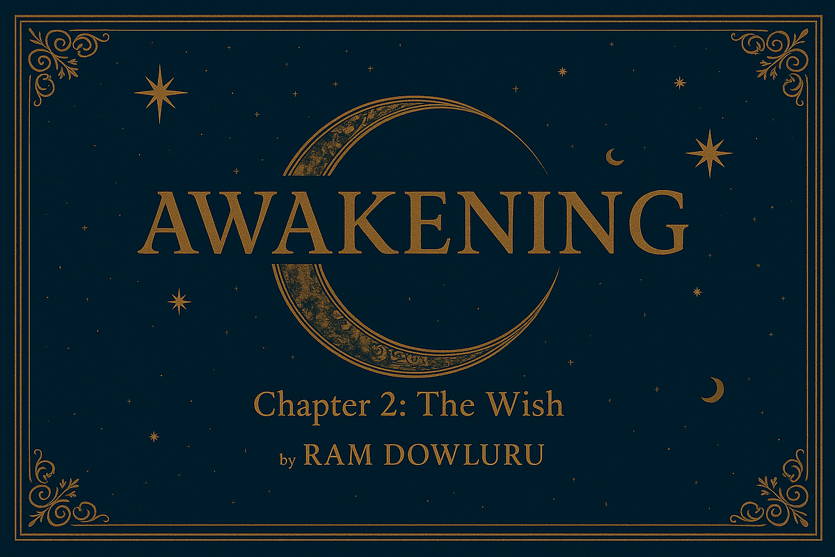 Awakening — Chapter 2: The Wish. The night everything shattered… and a ...