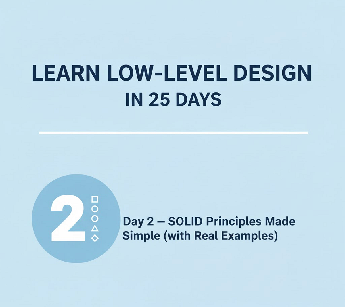 Learn Low-Level Design in 25 Days: Day 2 — SOLID Principles Made Simple ...
