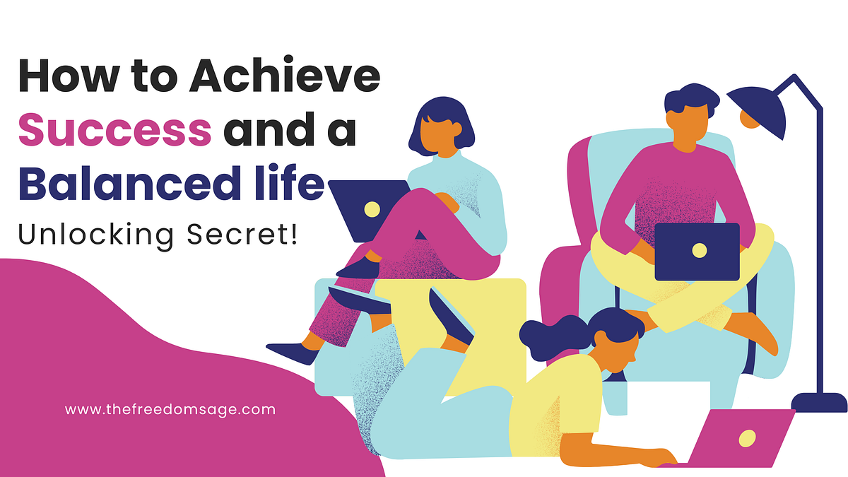 Secret of Achieving Success & A Balanced Life | by Himanshu Mishra | Medium