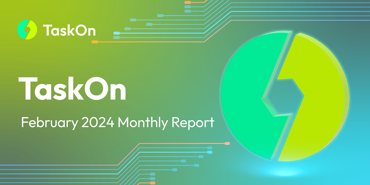 TaskOn February 2024 Monthly Report - TaskOn - Medium