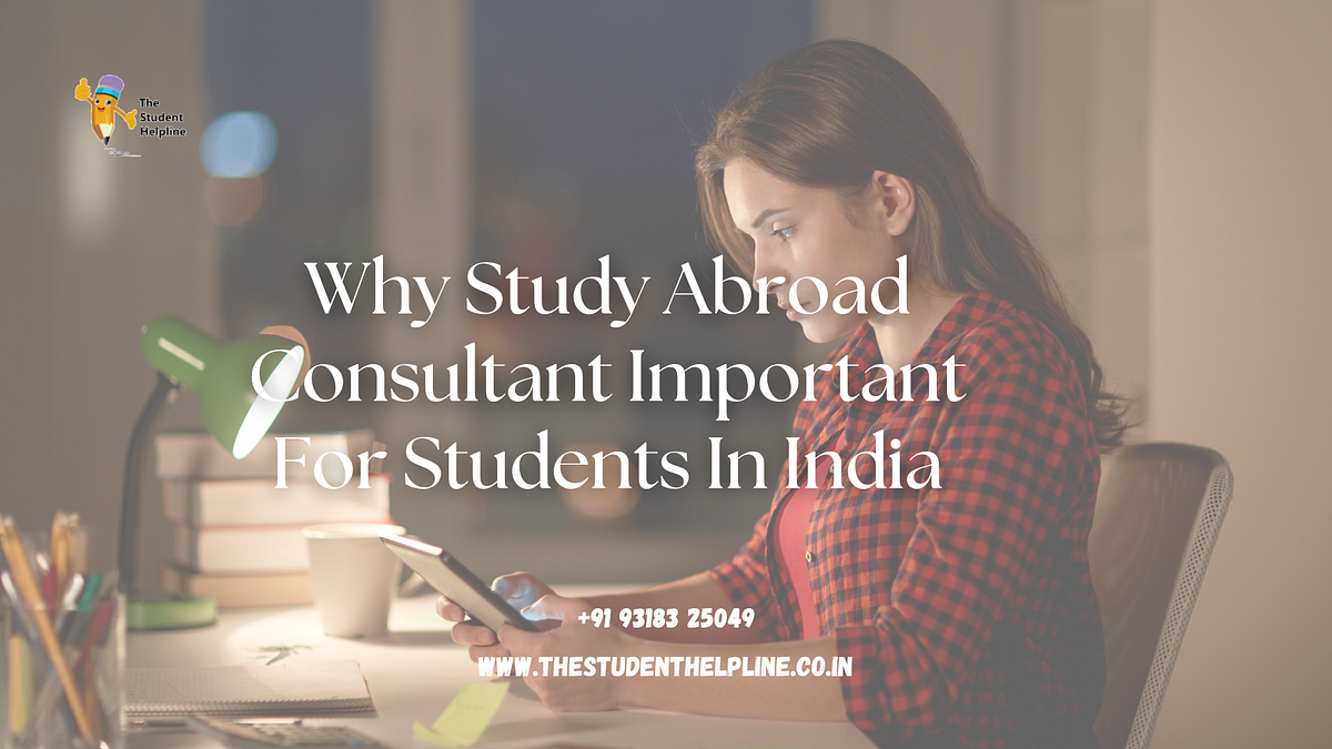 Why Study Abroad Consultant Important For Students In India | Medium