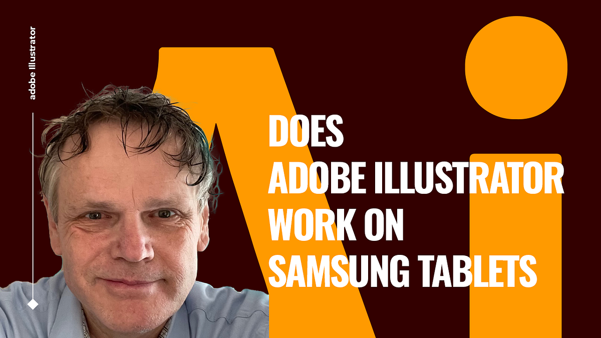 Does Adobe Illustrator Work on Samsung Tablets? | by Benard Kemp (Coach ...