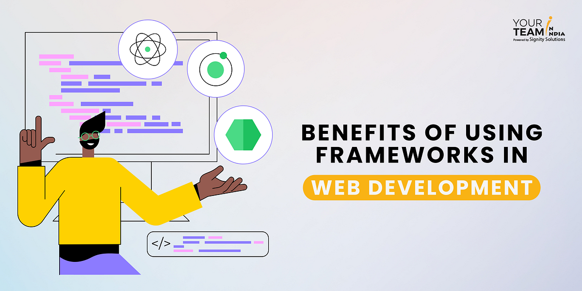 10 Benefits of Using Frameworks in Web Development | by Megha Verma | Predict | Medium