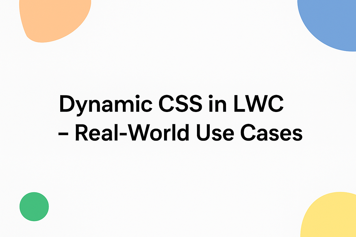 Dynamic CSS in LWC. One thing I love about Lightning Web… | by Raja ...