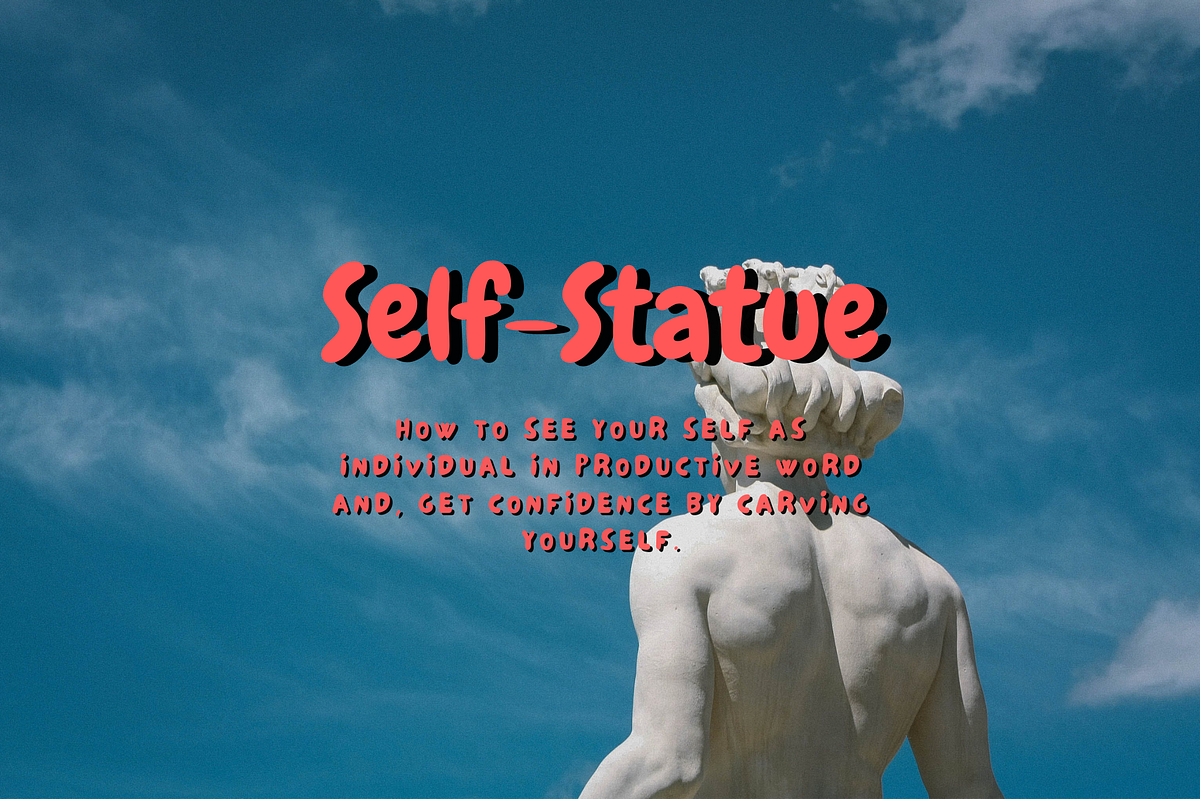 Self-Statue : how to see your self as individuals in productive word ...