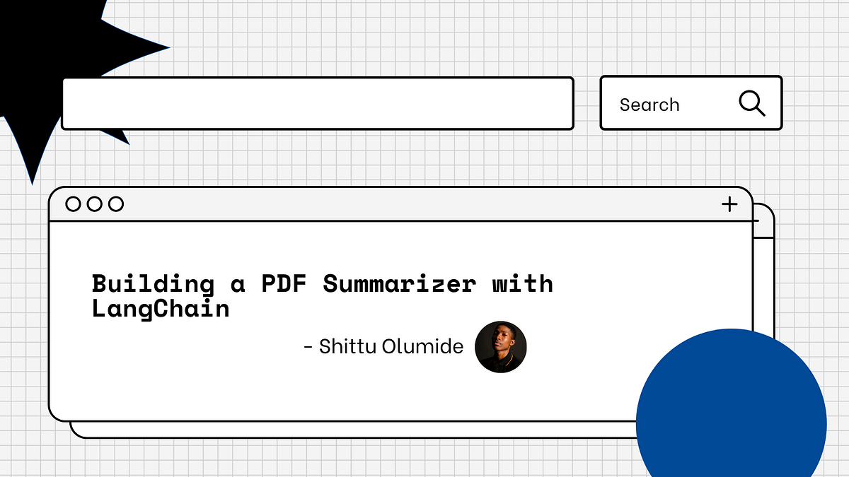 Building a PDF Summarizer with LangChain | by Shittu Olumide Ayodeji | Medium