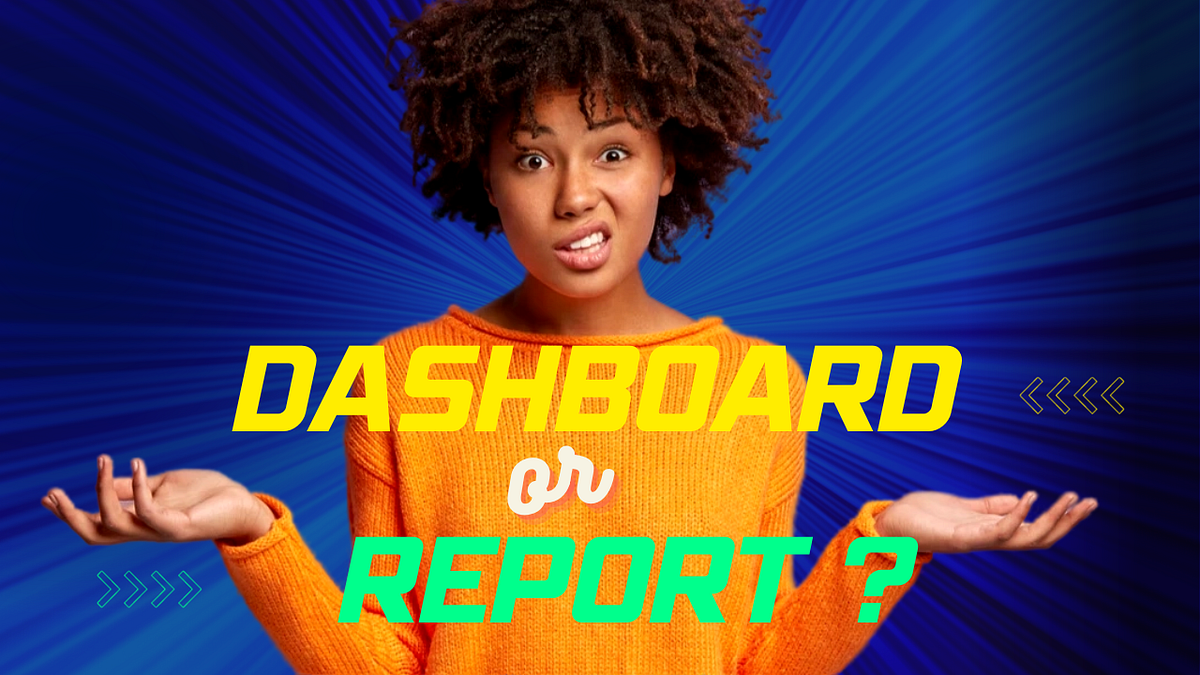 Dashboard or Report: How much do you know about them? | by Ugoo ...