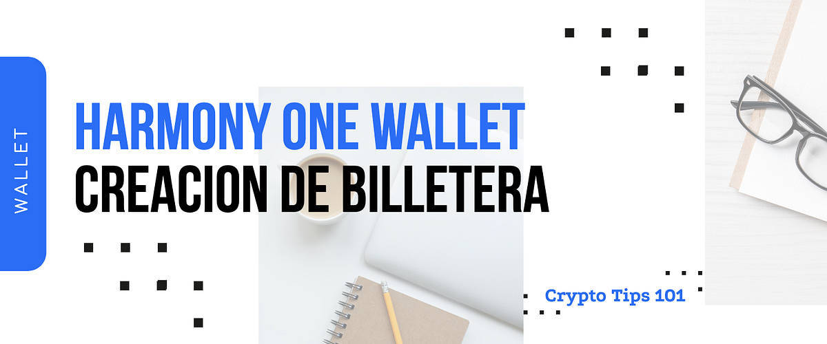 Harmony : Crear Billetera con Harmony One Wallet | by Samuel Vargas ...