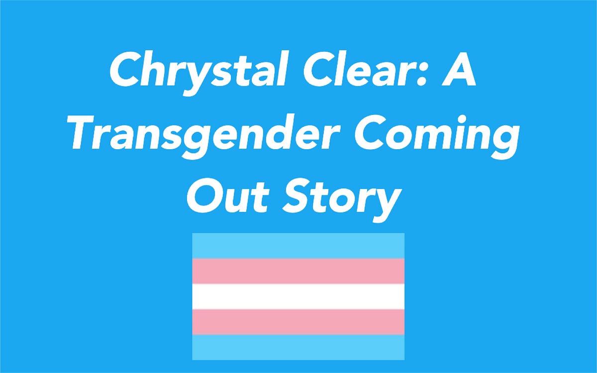 Chrystal Clear: A Transgender Coming Out Story | by Chrystal Williams ...