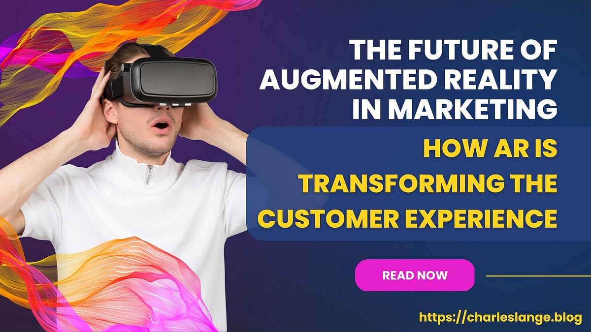The Future of Augmented Reality in Marketing: How AR is Transforming ...