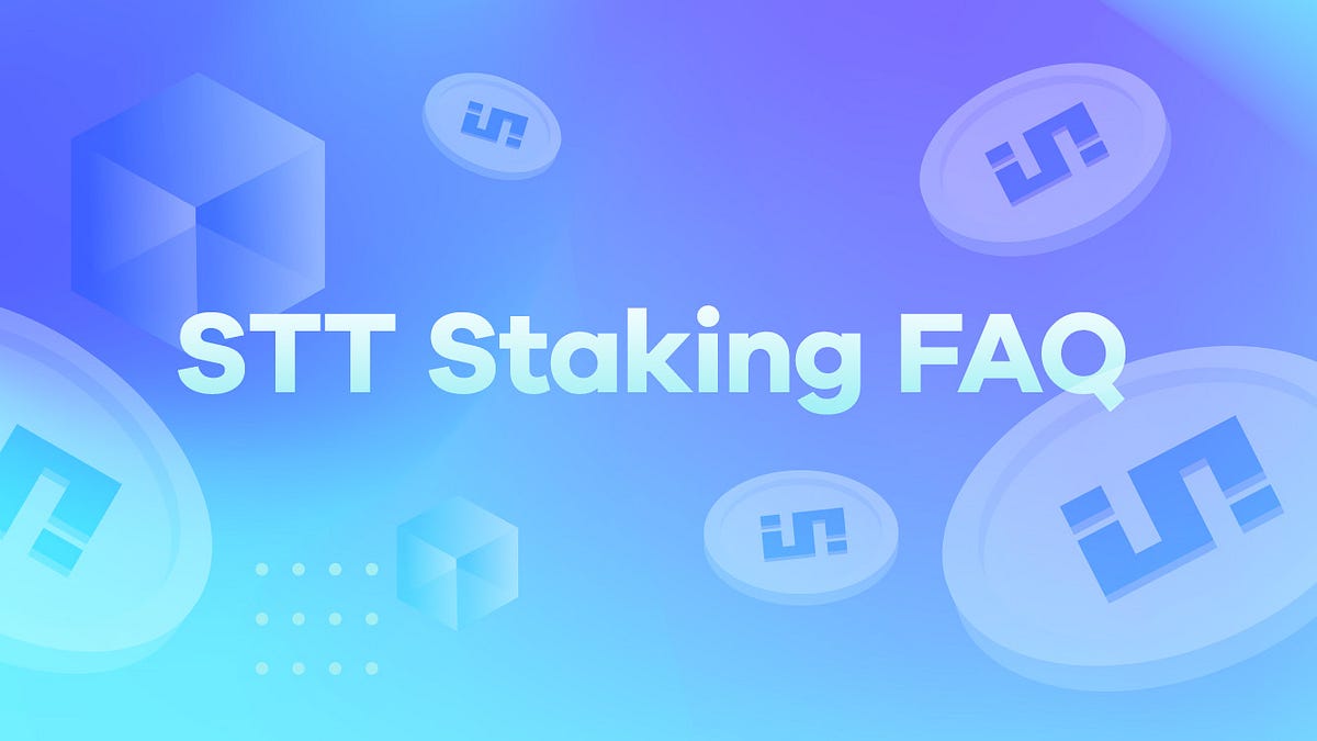 STT Staking FAQ. 1. What is STT staking? | by Statter Network | May ...