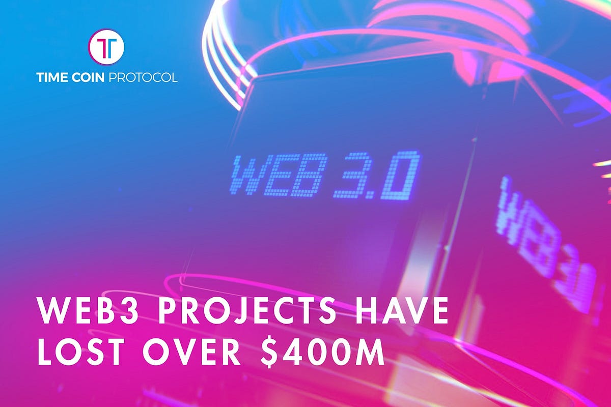 📣Web3 projects have lost over $400M - TimeCoinProtocol - Medium