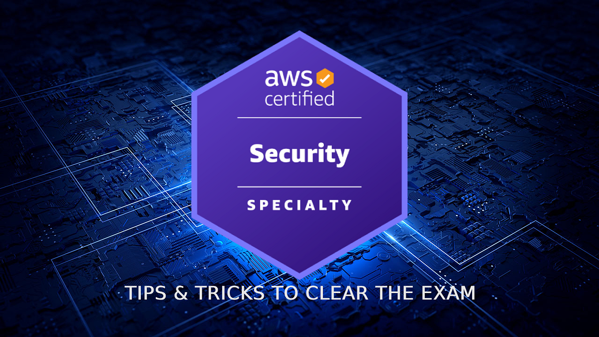 How I cleared the AWS Security Specialty Exam in 12 days in 2025 | by ...