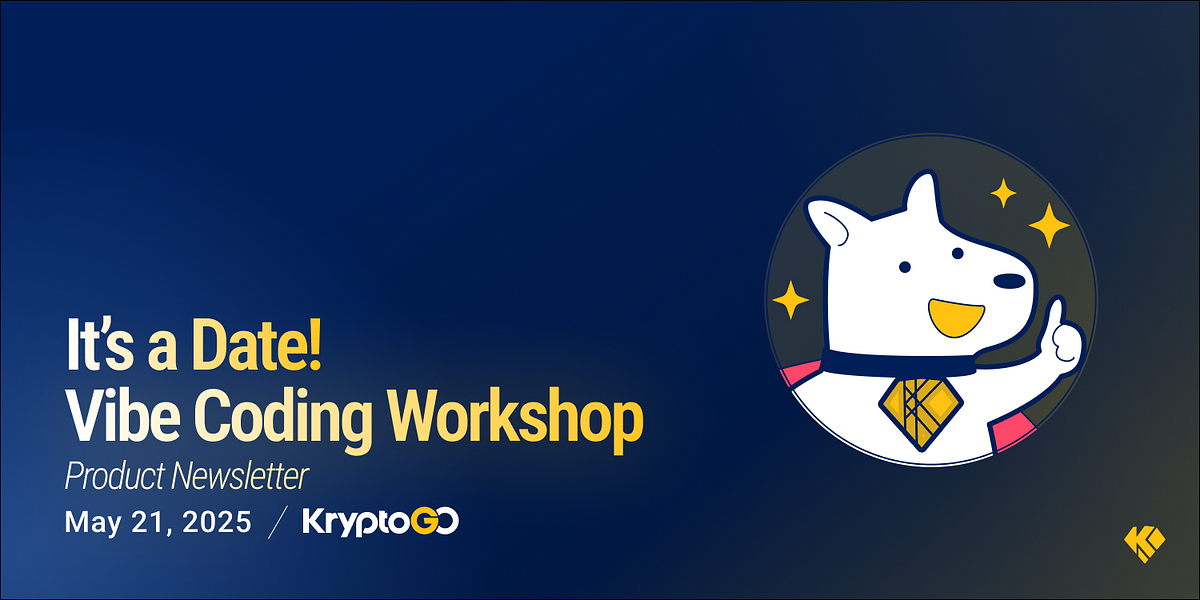 It’s a Date! Vibe Coding Workshop: May 22, 2025 | by Pippen | KryptoGO ...