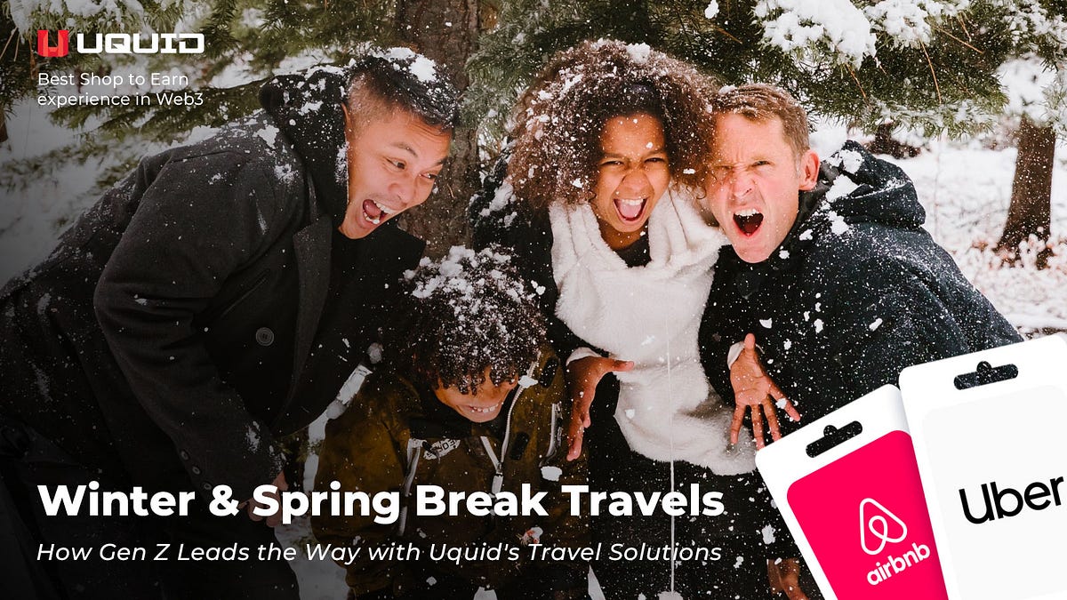 Winter and Spring Break Travels: How Gen Z Leads the Way with Uquid’s ...