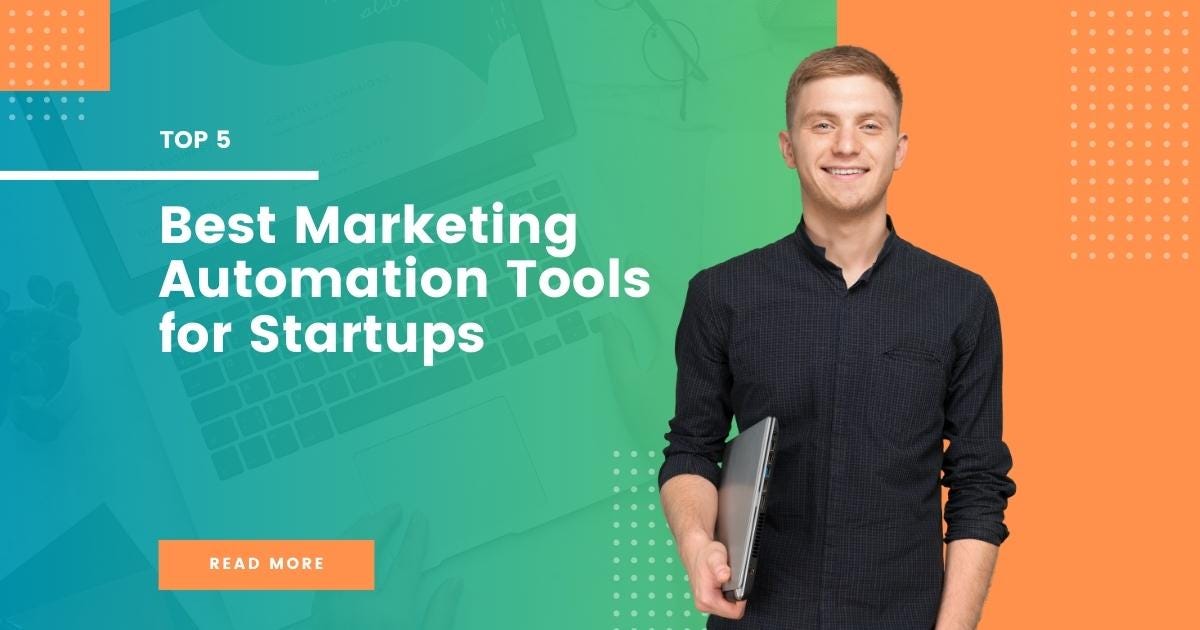 Top 5 Best Marketing Automation Tools for Startups in Online | by Elias ...