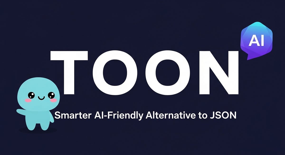 TOON: A Smarter, AI-Friendly Alternative to JSON | by Crystal Leung | Nov, 2025 | Medium