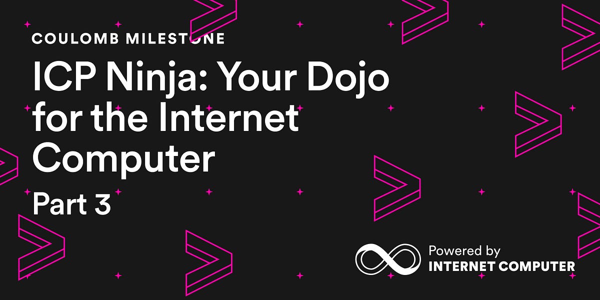 ICP Ninja: Your Dojo for the Internet Computer | by DFINITY | The ... ICP Ninja: Your Dojo for the Internet Computer | by DFINITY | The ...
