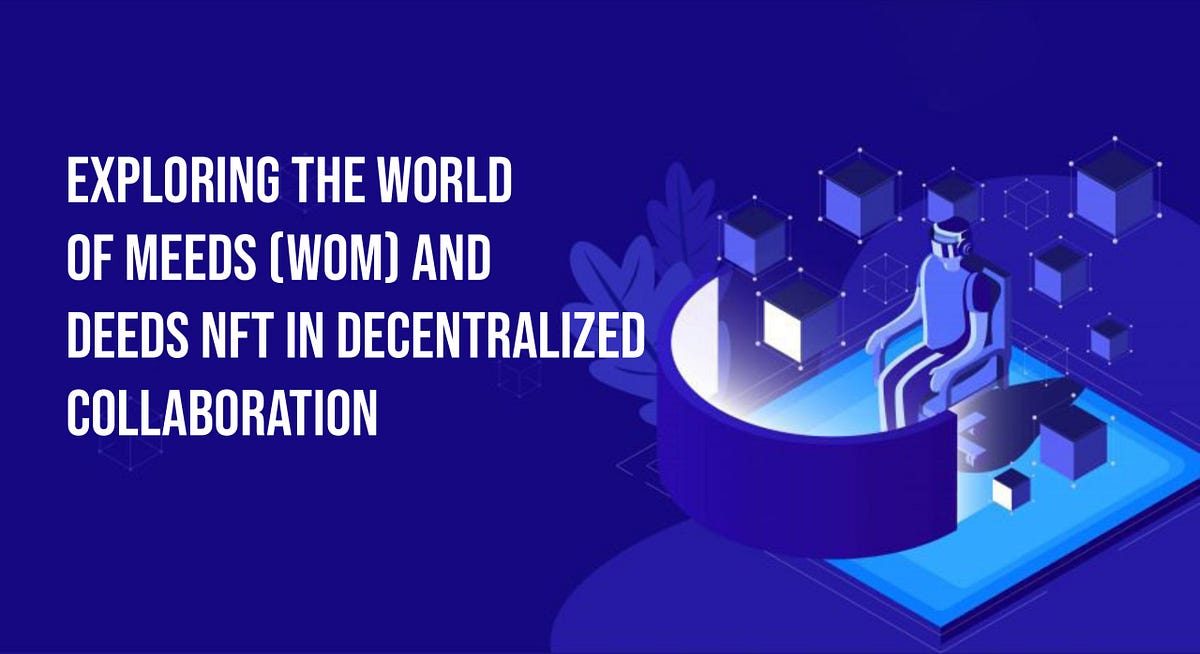 Exploring the World of Meeds (WoM) and Deeds NFT in Decentralized ...