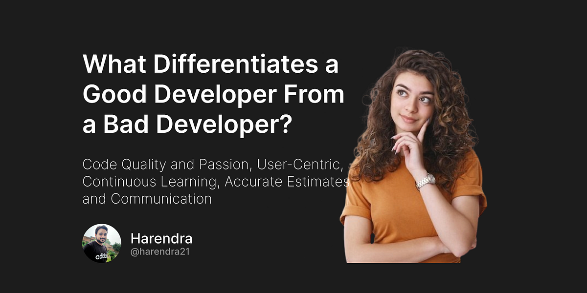 What Differentiates A Good Developer From A Bad Developer By Harendra Javascript In Plain