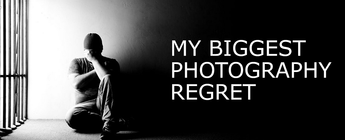 Biggest photography regret. I was recently asked about my biggest… | by ...
