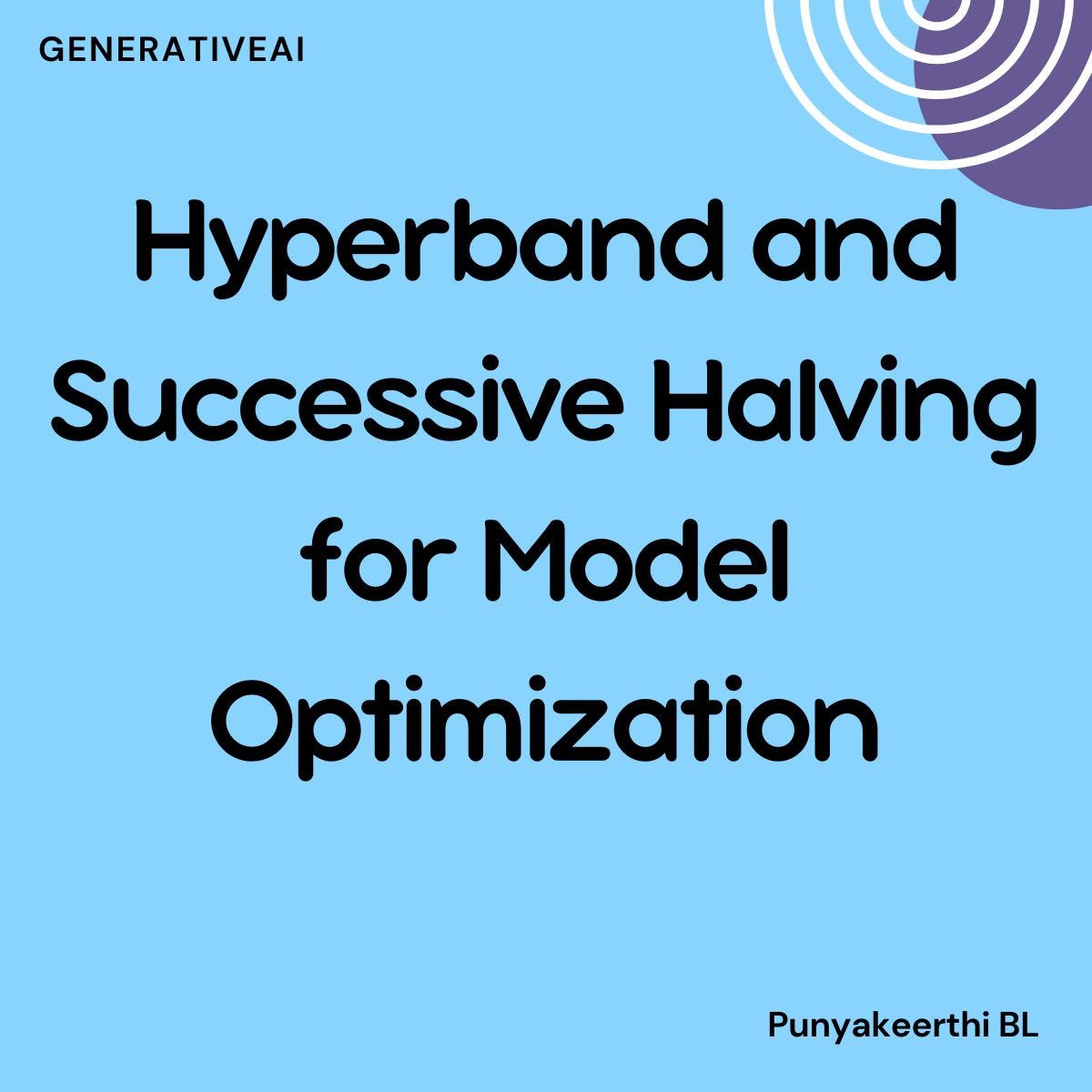 A Beginner’s Guide to Hyperband and Successive Halving for Model Optimization | by Punyakeerthi ...